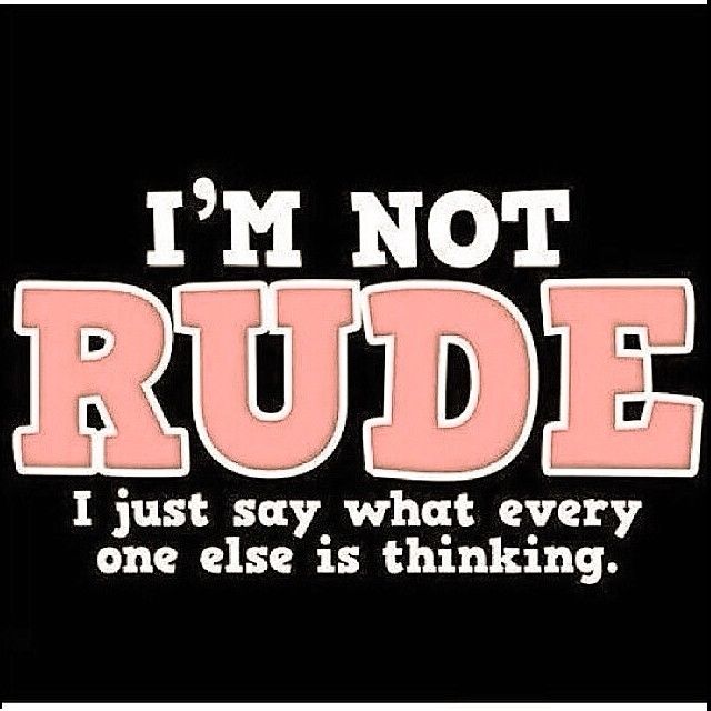 I m Not Rude Pictures Photos And Images For Facebook Tumblr
