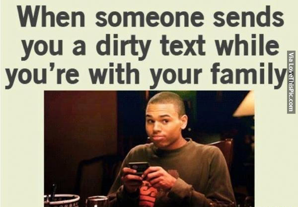 When Someone Sends You A Dirty Text While You re With Your Family when-someone-sends-you-a-dirty-text-while-you-re-with-your-family