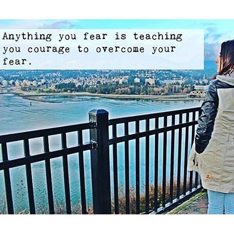 Anything You Fear Is Teaching You Courage To Overcome Your Fear ...