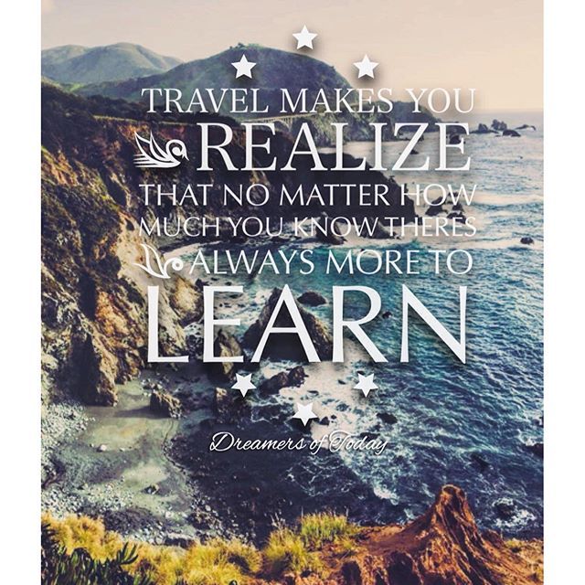 Travel Makes You Realize That No Matter How Much You Know Theres Always More To Learn Pictures 