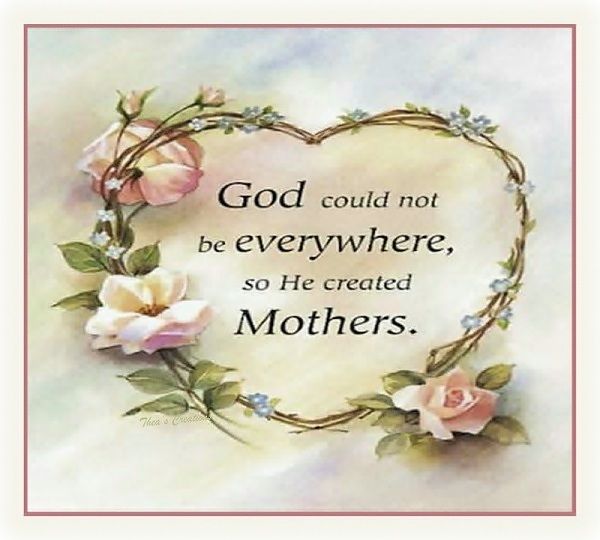 God Could Not Be Everywhere, So He Created Mothers Pictures, Photos ...