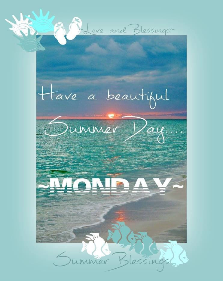 Have A Beautiful Summer Monday Pictures Photos And Images For have-a-beautiful-summer-monday-pictures-photos-and-images-for