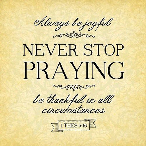 Always Be Joyful, Never Stop Praying.... Pictures, Photos, and Images ...