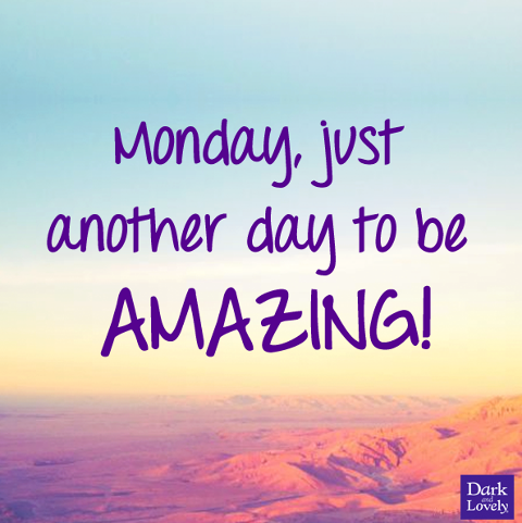 Monday, Just Another Day To Be Amazing! Pictures, Photos, and Images ...