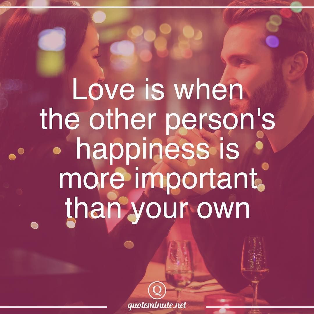 Love Is When Another Person's Happiness Is More Important Than Your Own ...
