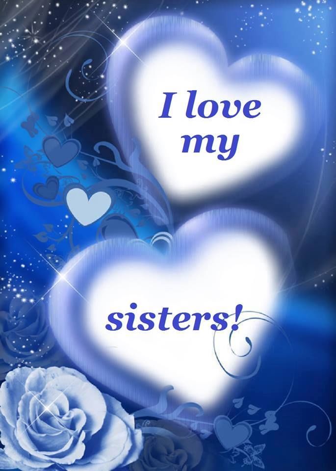 I Love My Sisters Pictures Photos And Images For Facebook Tumblr