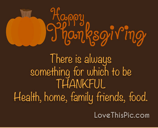 There Is Always Something To Be Thankful For Happy Thanksgiving ...