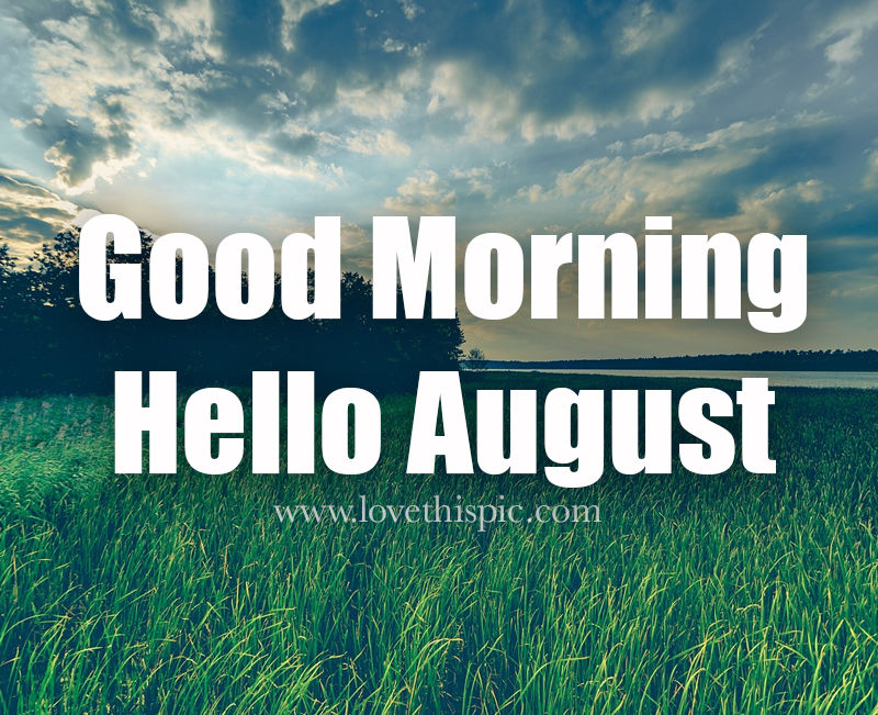 Good Morning Hello August Pictures, Photos, and Images for Facebook ...