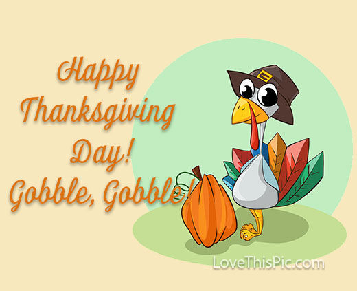 Happy Thanksgiving Gobble Gobble Pictures, Photos, and Images for ...