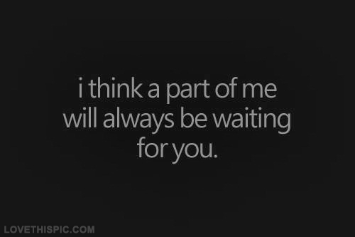 A Part Of Me Will Always Be Waiting For You Pictures Photos And a-part-of-me-will-always-be-waiting-for-you-pictures-photos-and