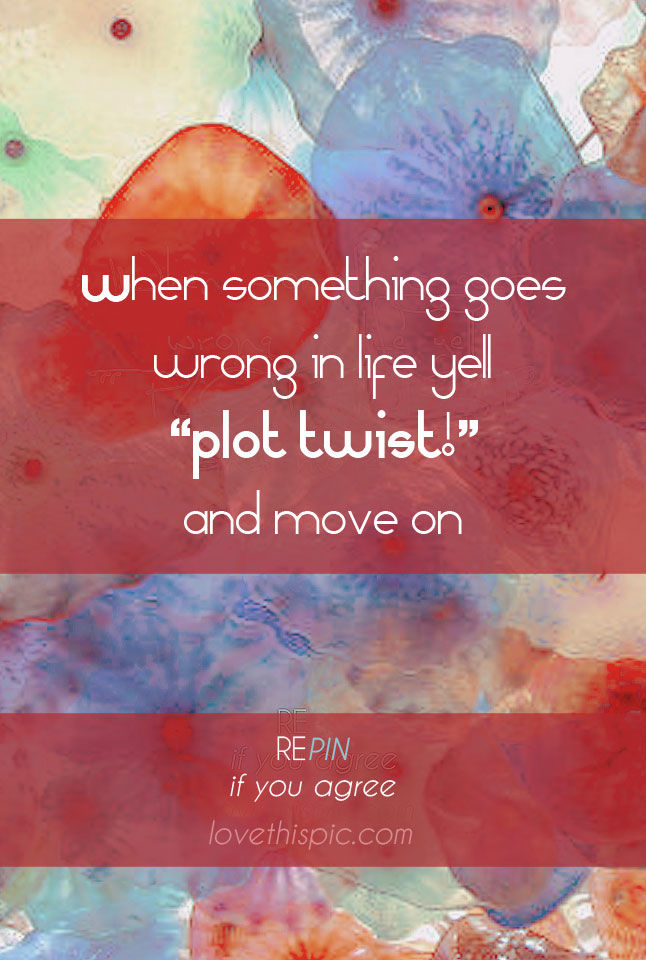Plot Twist Pictures Photos And Images For Facebook Tumblr Pinterest 