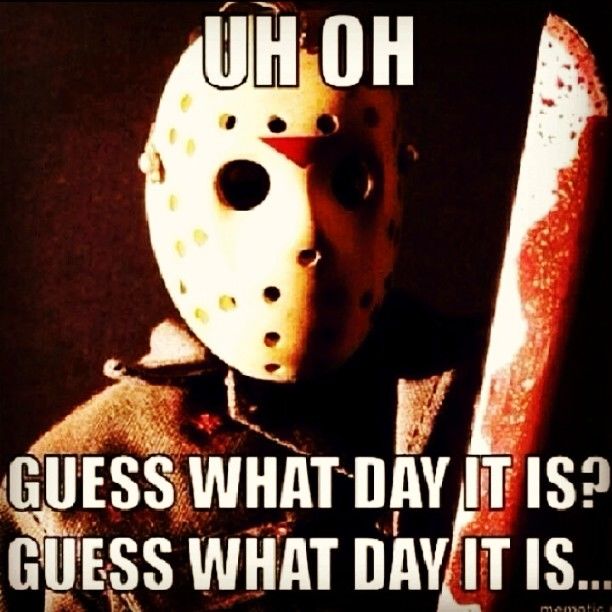 Guess What Day It Is Friday The 13th Pictures, Photos, and Images for ...