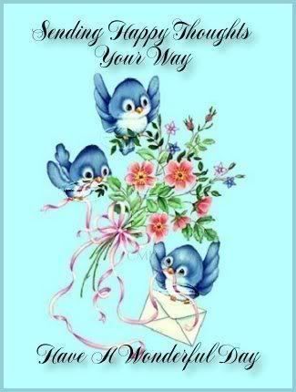 Sending Happy Thoughts Your Way Have A Wonderful Day Pictures, Photos ...