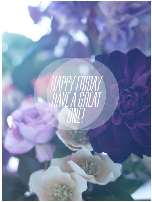 Have A Great Friday Everyone Pictures, Photos, and Images for Facebook ...