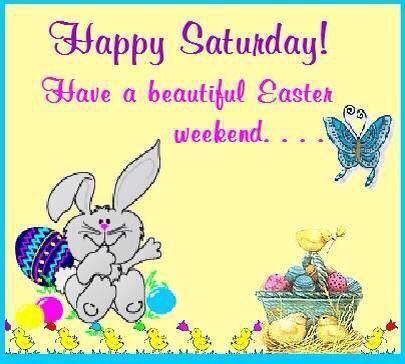 Happy Saturday Easter Weekend Pictures, Photos, and Images for Facebook ...