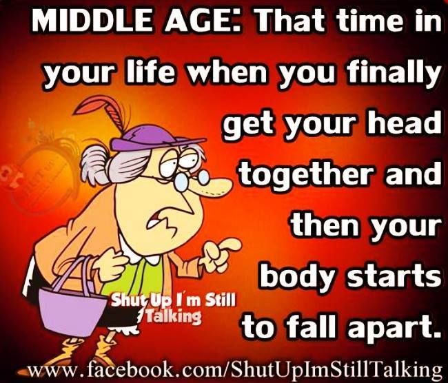 Middle Age Humor Pictures, Photos, and Images for Facebook, Tumblr ...