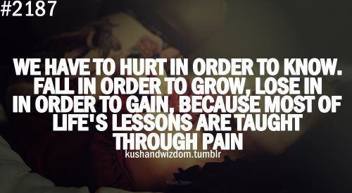 Life Lessons Are Taught Through Pain Pictures, Photos, and Images for ...