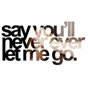 Say You'll Never Ever Let Me Go Pictures, Photos, and Images for ...