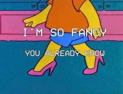 Im So Fancy You Already Know Meme