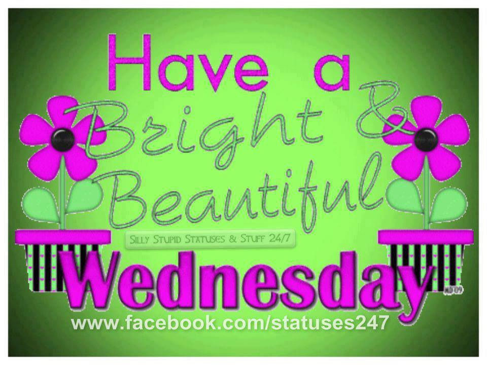 Have A Bright And Beautiful Wedneday Pictures, Photos, and Images for ...