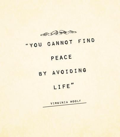 You Cannot Find Peace By Avoiding Life Pictures, Photos, and Images for ...