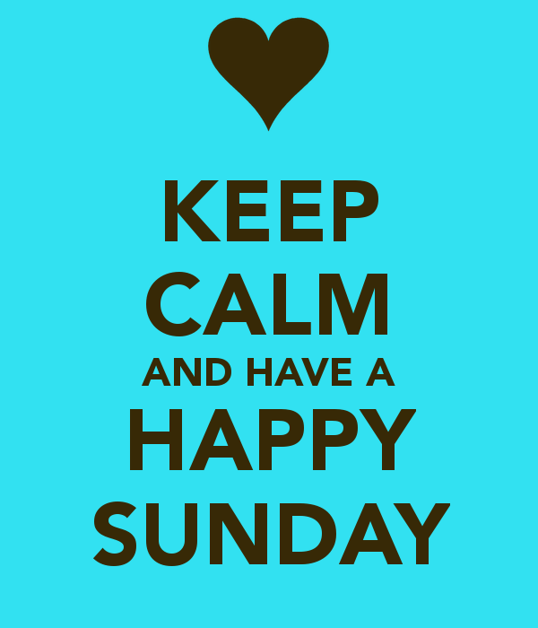 Keep Calm And Have A Happy Sunday Pictures, Photos, and Images for ...