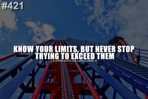 Know Your Limits But Never Stop Trying To Exceed Them Pictures, Photos ...