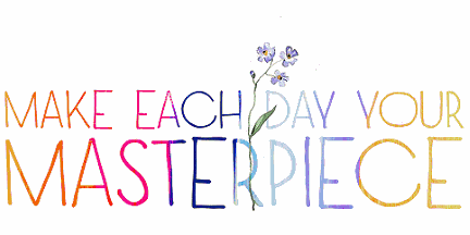 Make Each Day Your Masterpiece Pictures, Photos, and Images for ...