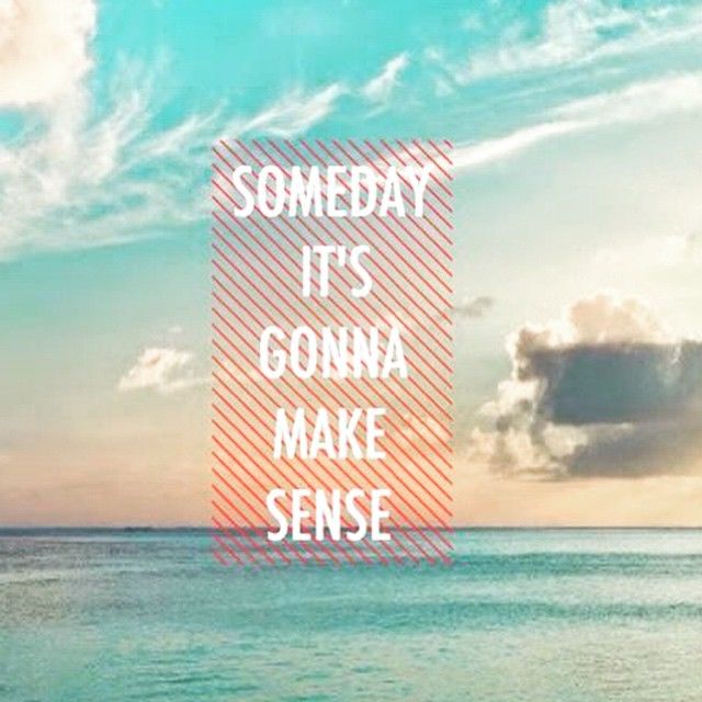 Someday Its Gonna Make Sense Pictures, Photos, and Images for Facebook ...
