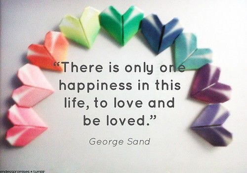 There Is Only One Happiness In This Life, To Love And Be Loved Pictures ...