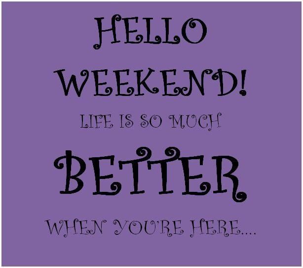 Hello Weekend Pictures, Photos, and Images for Facebook, Tumblr ...