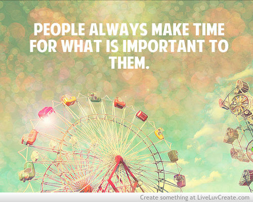 People Always Make Time For What Is Important To Them Pictures, Photos ...