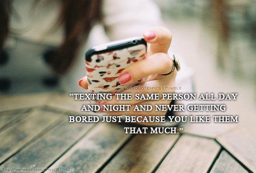 Texting The Same Person All Day And Night Because You Like Them ...