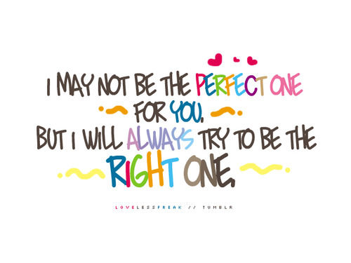 I Will Always Try To Be The Right One Pictures, Photos, and Images for ...