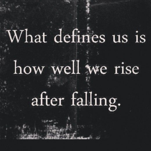 What Defines Us Is How Well We Rise After Falling Pictures, Photos, and ...
