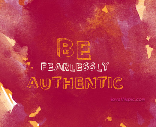Be Authentic Pictures, Photos, and Images for Facebook, Tumblr ...