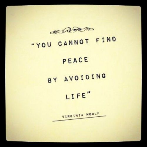 You Cannot Find Peace By Avoiding Life Pictures, Photos, and Images for ...