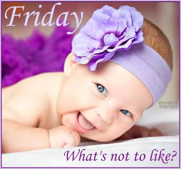 Friday Whats Not To Like Pictures, Photos, and Images for Facebook ...