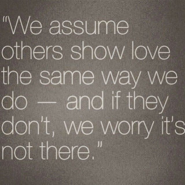 We Assume Others Show Love The Same Way We Do Pictures, Photos, and ...