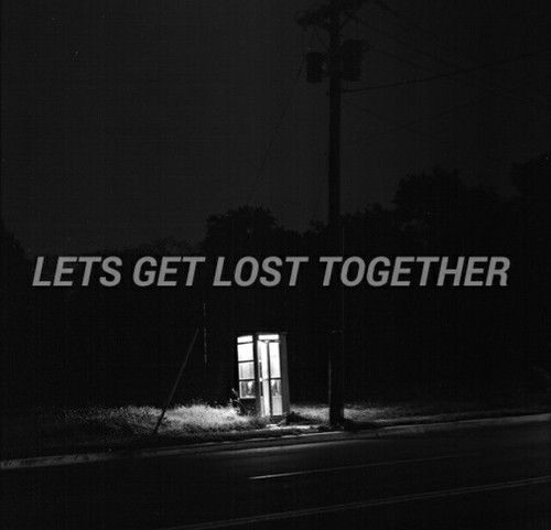Lets Get Lost Together Pictures, Photos, and Images for Facebook ...