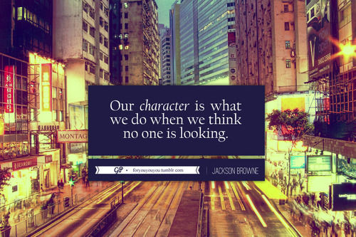 Our Character Is What We Do We Think No One Is Looking Pictures, Photos ...