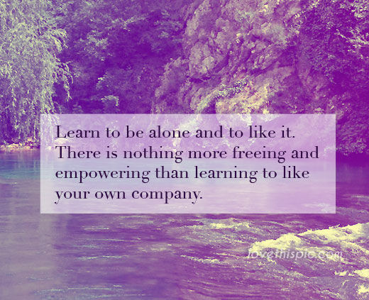 Learn To Be Alone Pictures, Photos, and Images for Facebook, Tumblr ...