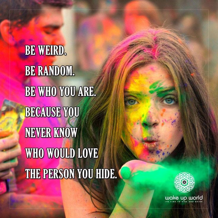 Be Weird Be Random Quotes