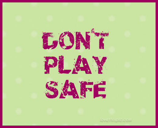 Don't Play Safe Pictures, Photos, and Images for Facebook, Tumblr ...