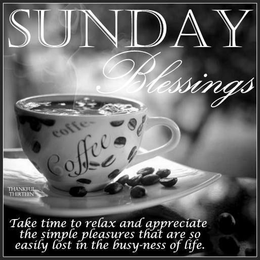 Sunday Blessings Take Time To Relax Pictures, Photos, and Images for ...