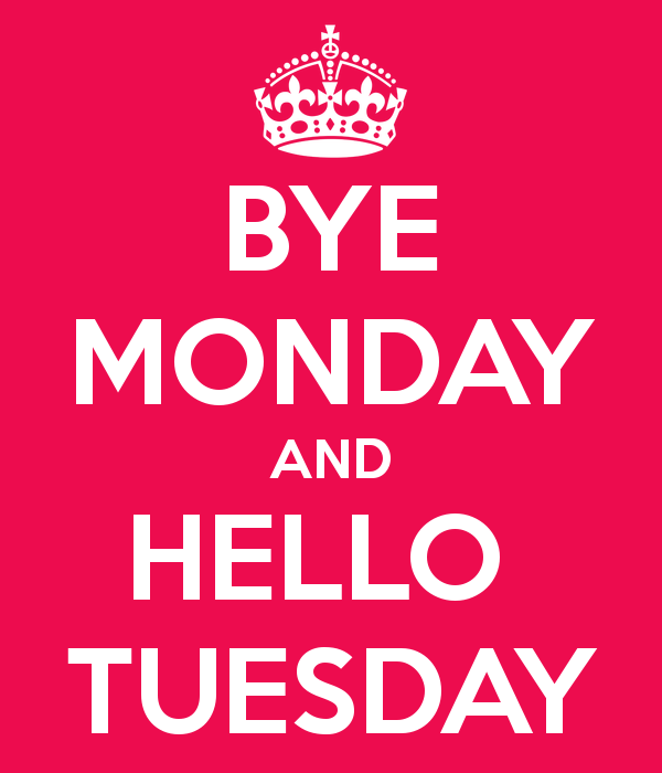 Bye Monday And Hello Tuesday Pictures, Photos, and Images for Facebook ...
