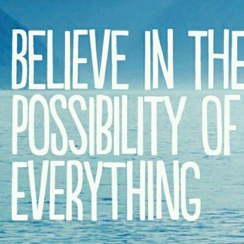 Believe In The Possibility Of Everything Pictures, Photos, and Images ...