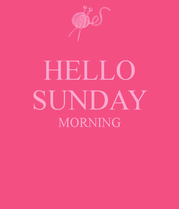 Hello Sunday, Morning Pictures, Photos, and Images for Facebook, Tumblr ...