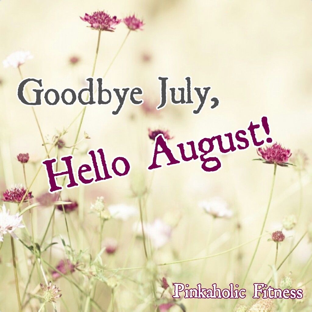 Goodbye July, Hello August Pictures, Photos, and Images for Facebook ...