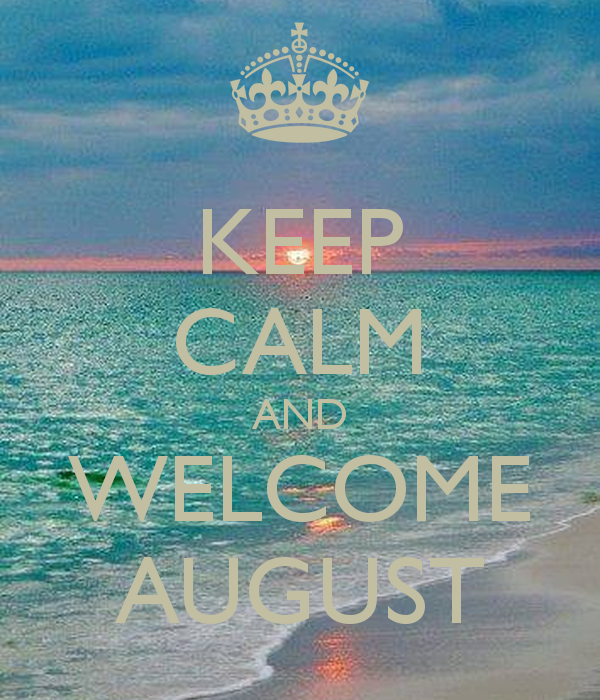 Keep Calm And Welcome August Pictures, Photos, and Images for Facebook ...